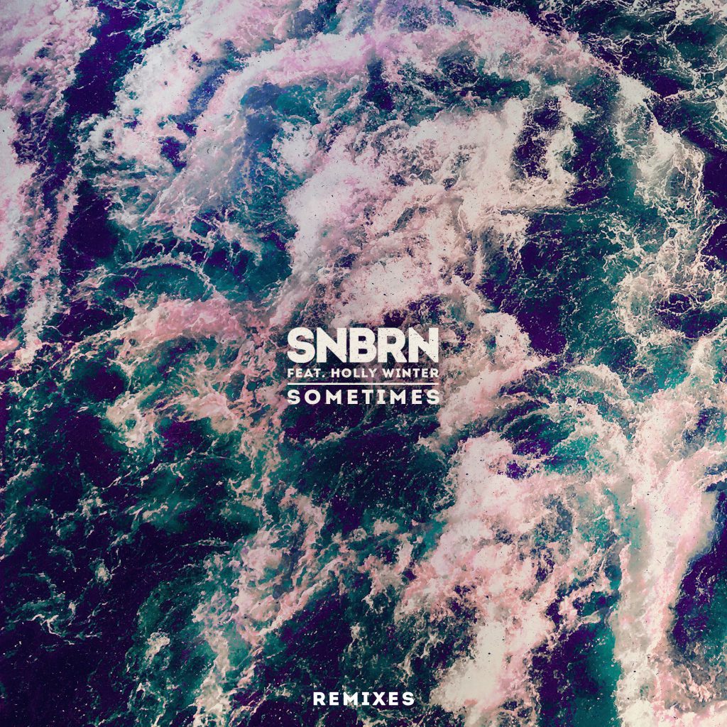 SNBRN Reveals Fresh New Remixes Of "Sometimes" | EDM Identity